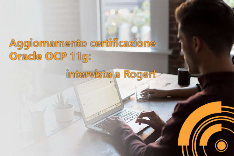 Aggiornamento certificazione Oracle OCP 11g in 12c: i consigli di Roger ...